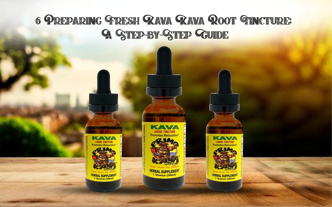 Preparing Fresh Kava Kava Root Tincture: A Step-by-Step Guide